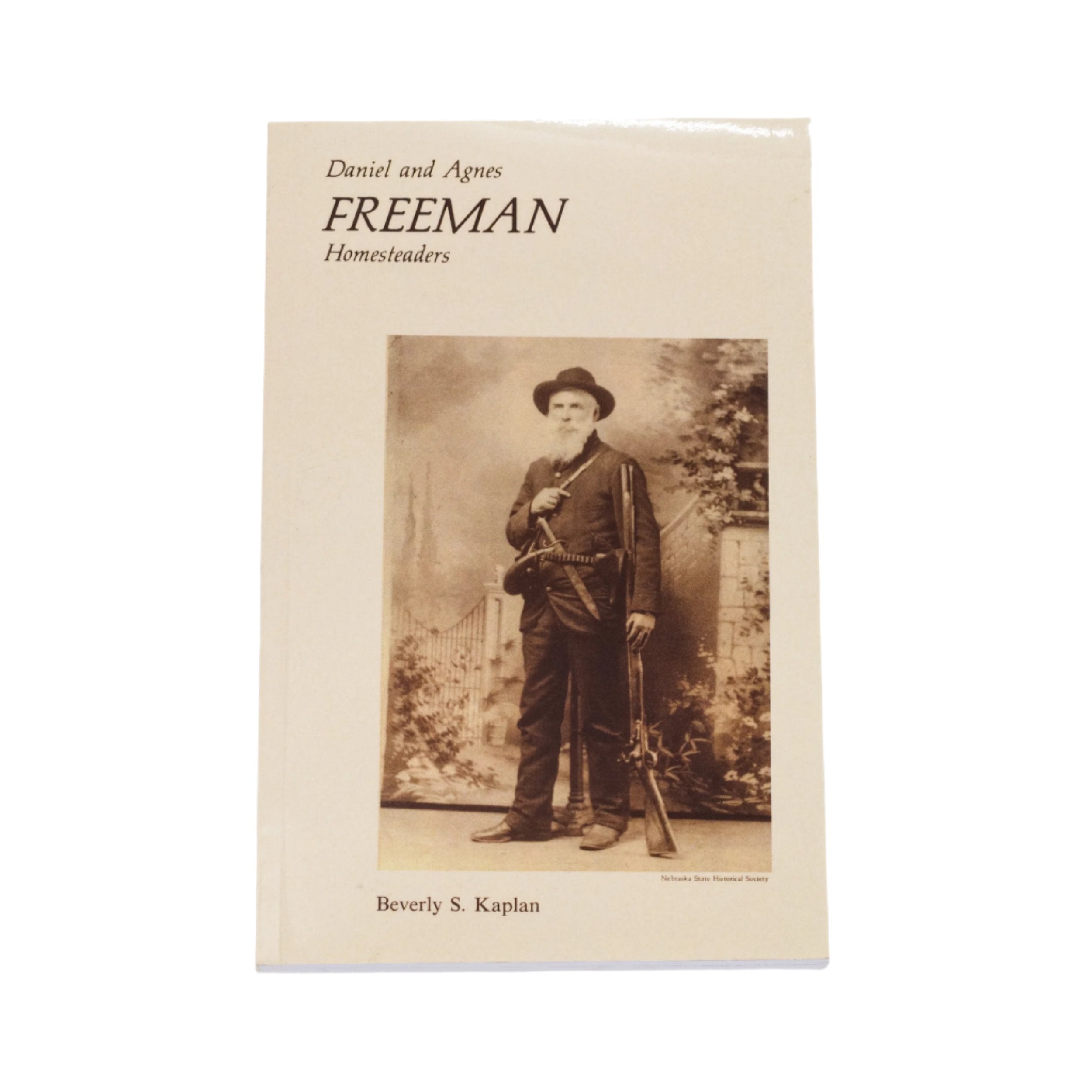 Daniel and Agnes Freeman: Homesteaders by Beverly S. Kaplan | Homestea ...