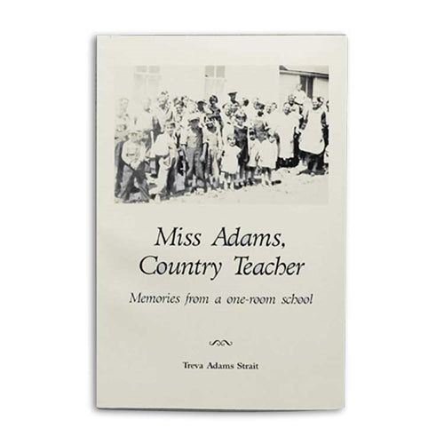 Miss Adams, Country Teacher: Memories From a One-Room School by Treva ...